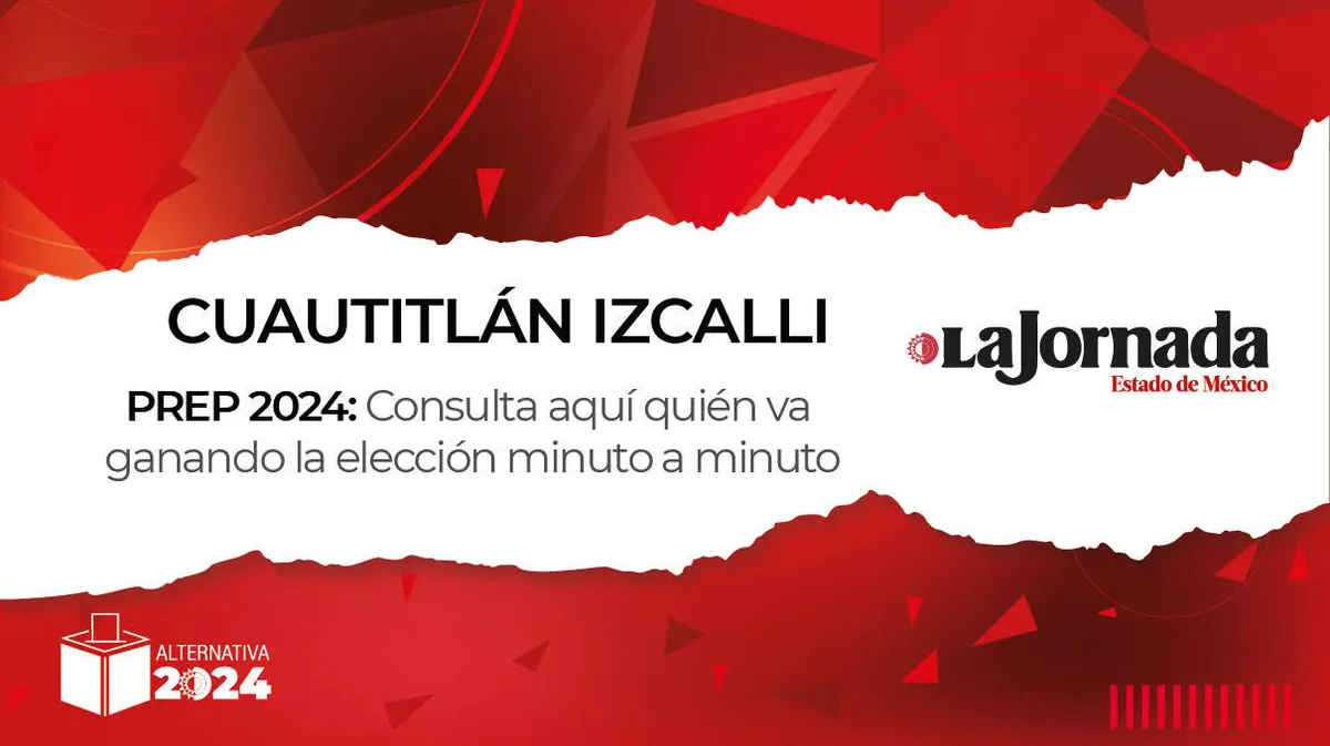 PREP Cuautitlán Izcalli 2024: Conoce los candidatos y quién va ganando ...